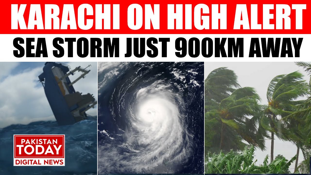 Karachi On High Alert | Sea Storm Just 900KM Away | Pakistan Today ...