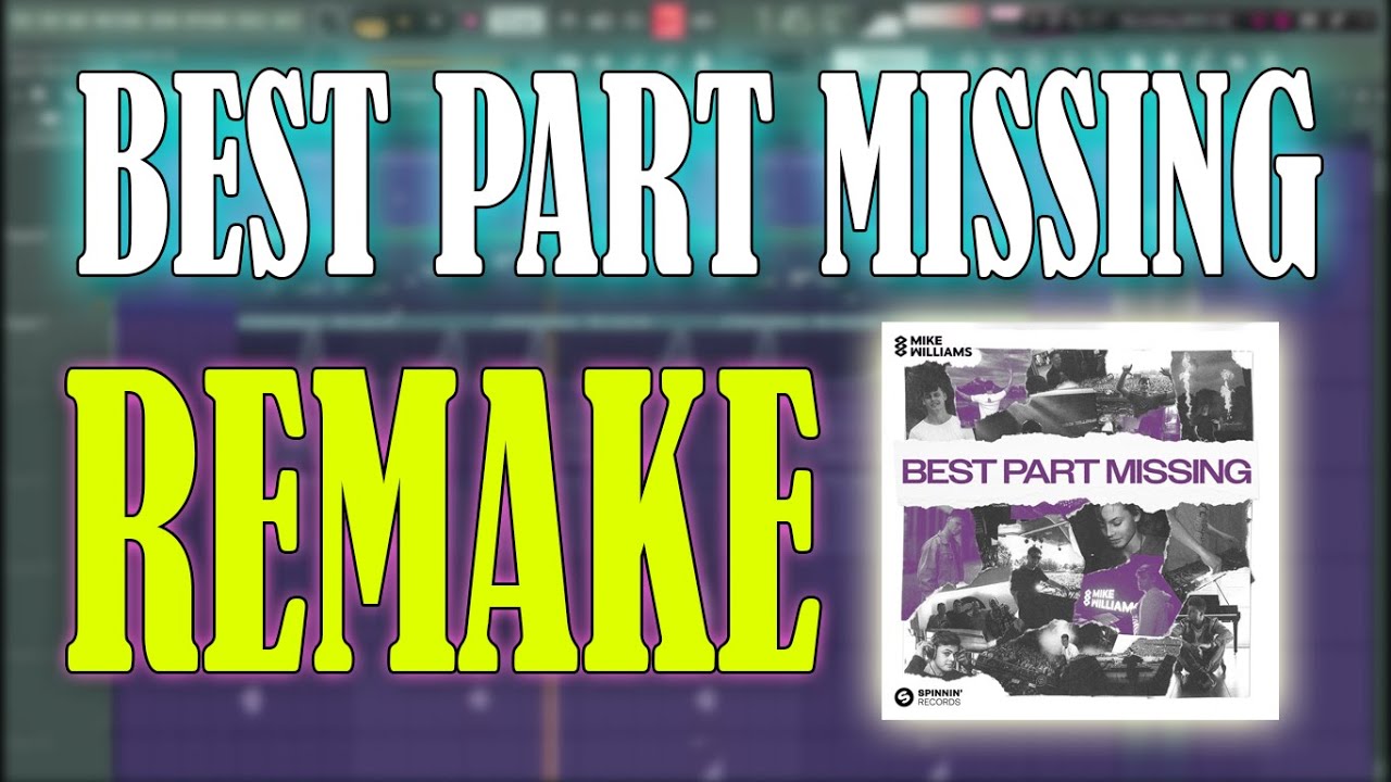 Mike Williams - Best Part Missing [Remake] FLP DOWNLOAD - YouTube