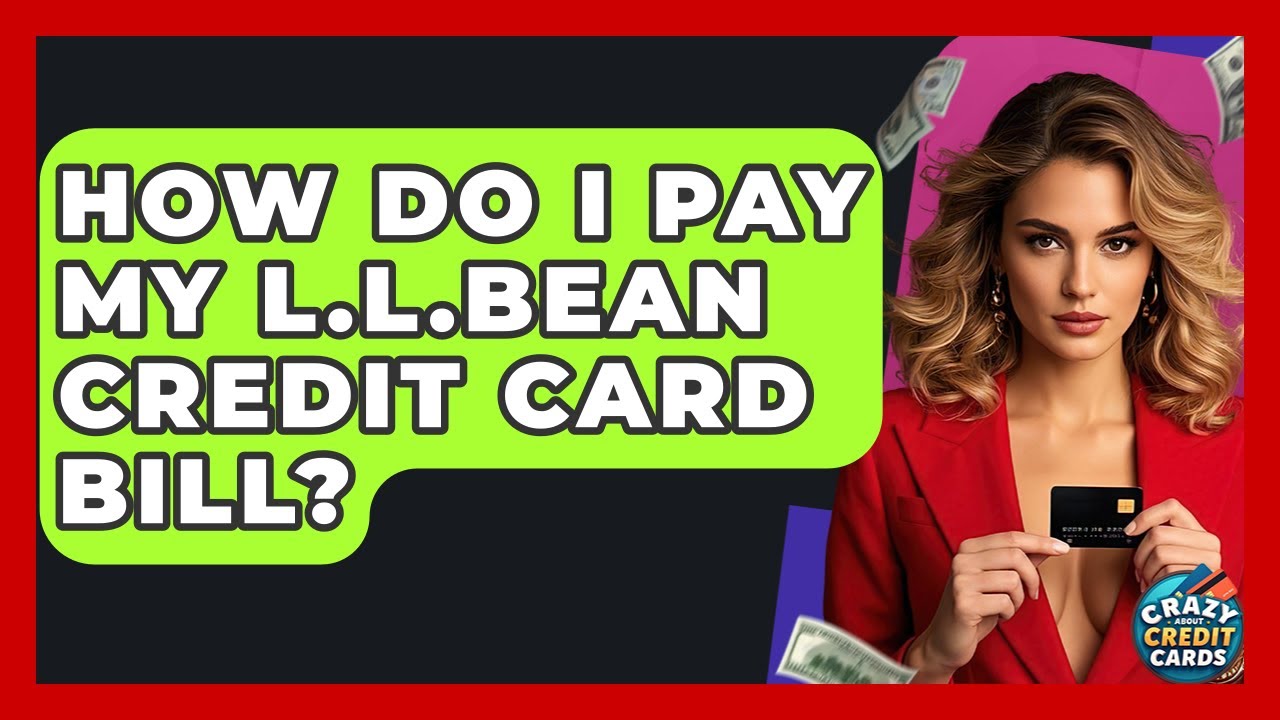 How Do I Pay My L.L.Bean Credit Card Bill? - Crazy About Credit Cards ...