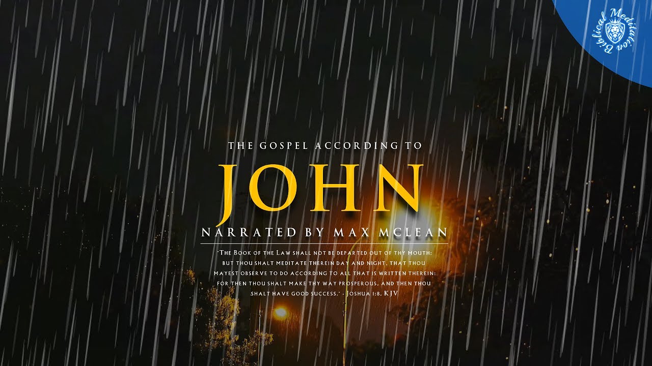 #John (Rain Edition) [ Nar. by Max McLean | KJV ] - YouTube