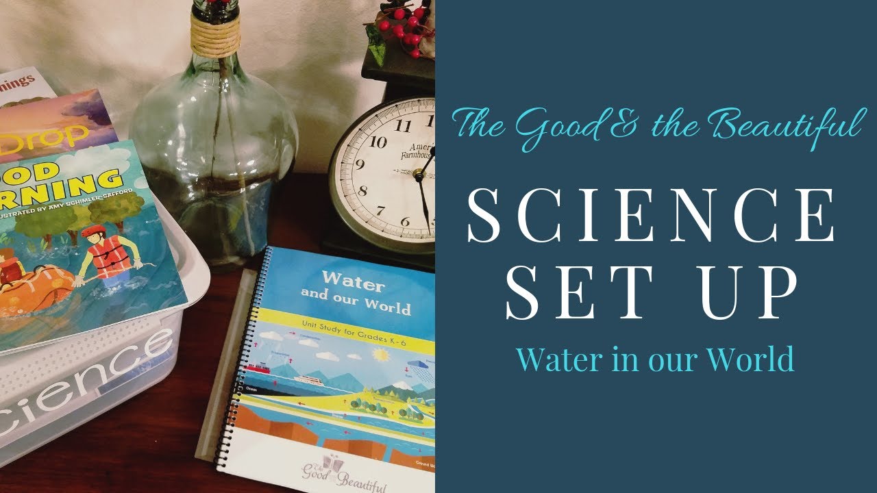 The Good and The Beautiful Science Set Up - Water in our World - YouTube