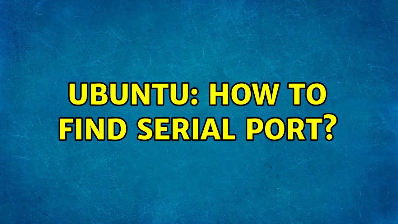 Ubuntu How To Find Serial Port YouTube ubuntu-how-to-find-serial-port-youtube