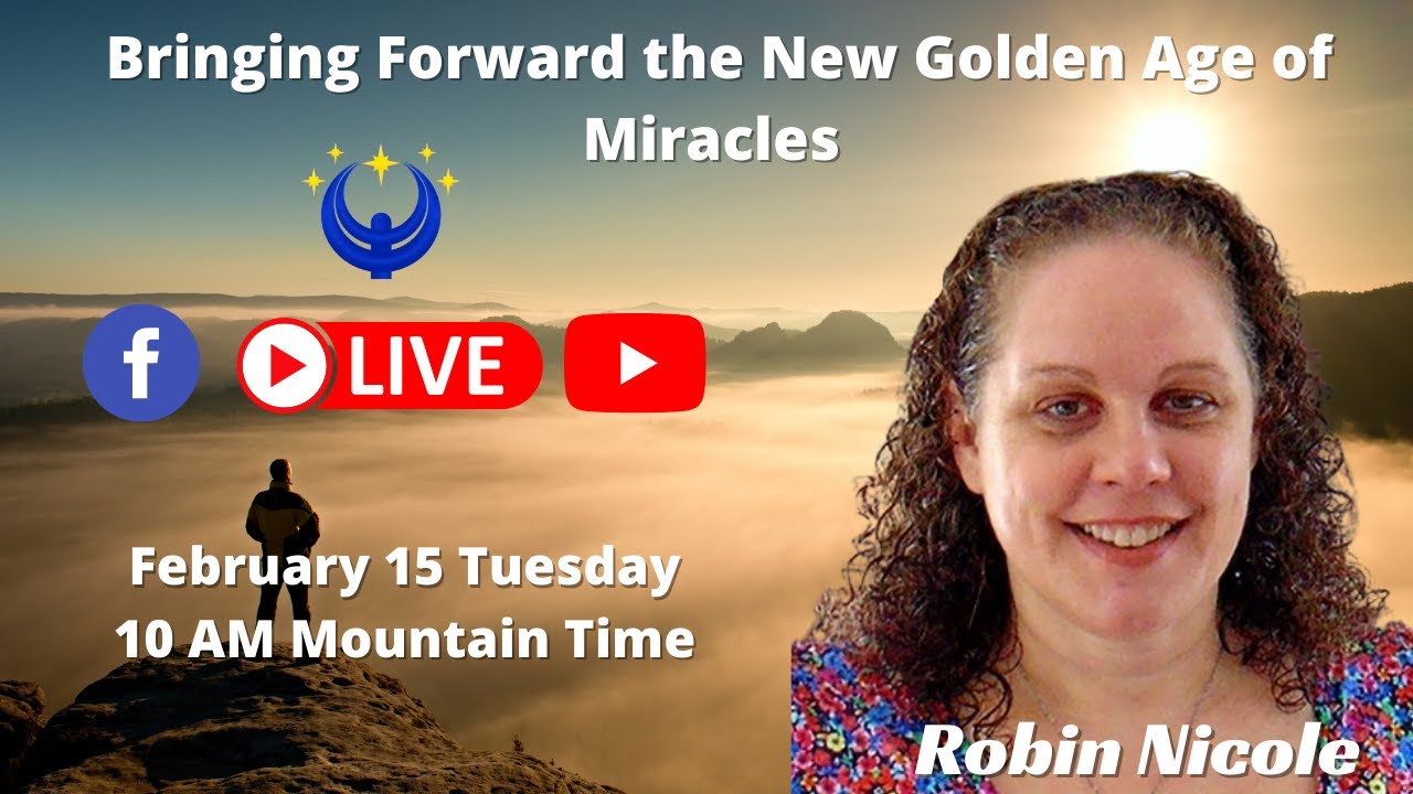 Bringing Forward the New Golden Age of Miracles with Robin Nicole - YouTube