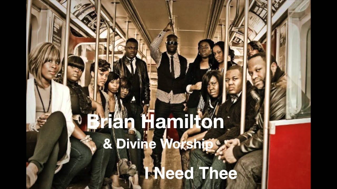 Brian Hamilton & Divine Worship- I Need Thee - YouTube