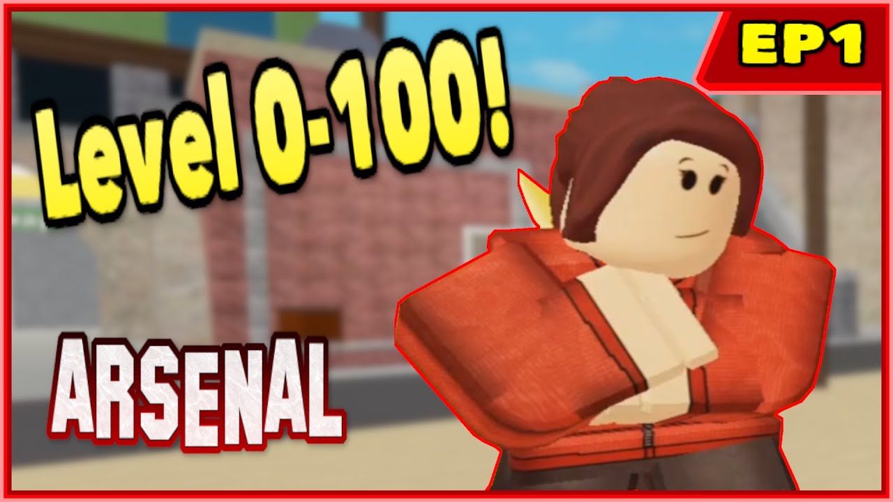LEVEL 0 TO 100 ARSENAL (Restart...) EP1 | Roblox Arsenal - YouTube
