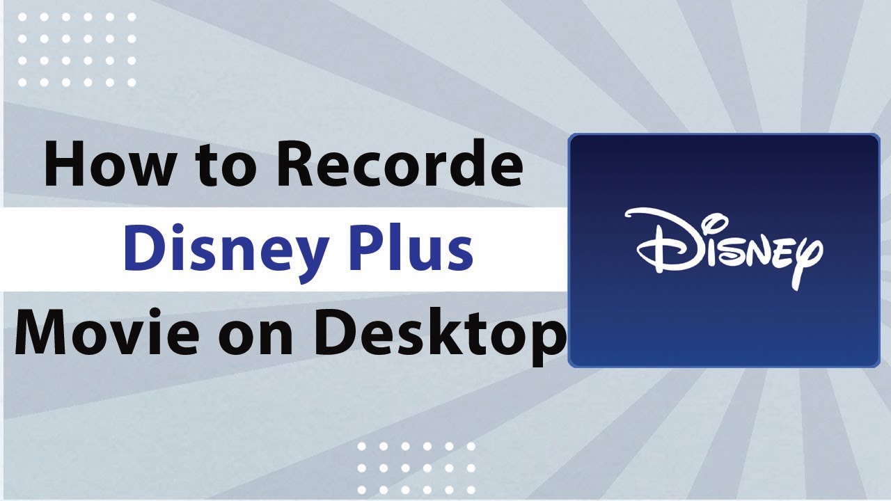 How to Record Disney Plus Movie on Desktop-2024 - YouTube