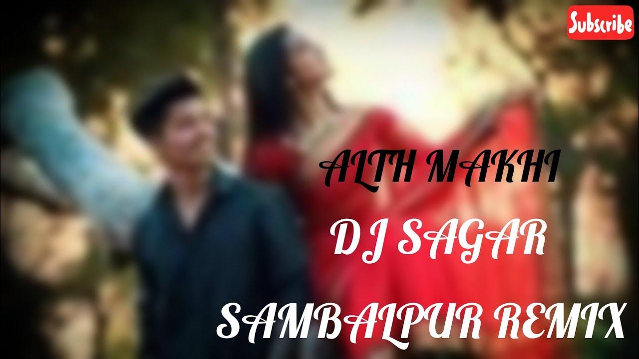 DJ SAGAR -ALTH MAKHI SAMBALPUR REMIX DJ SAGAR OFFICIAL - YouTube
