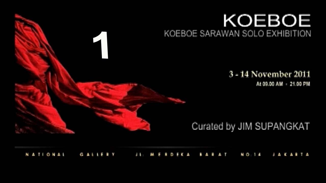 KOEBOE SARAWAN SOLO EXHIBITION - PART 1 - NATIONAL GALLERY JAKARTA ...