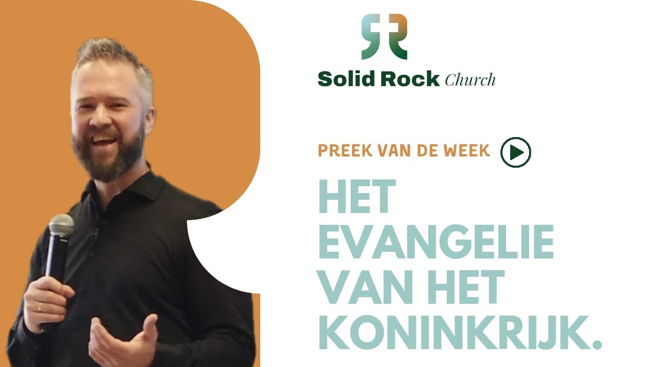 Solid Rock Preek zondag 9 juni | Het evangelie van het Koninkrijk van ...