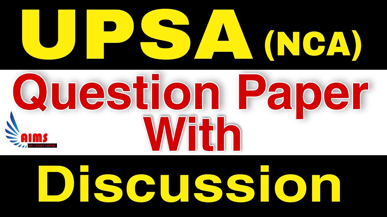 UPSA (NCA) Question Paper with Discussion | UPSA (NCA) 21/07/2023 ...