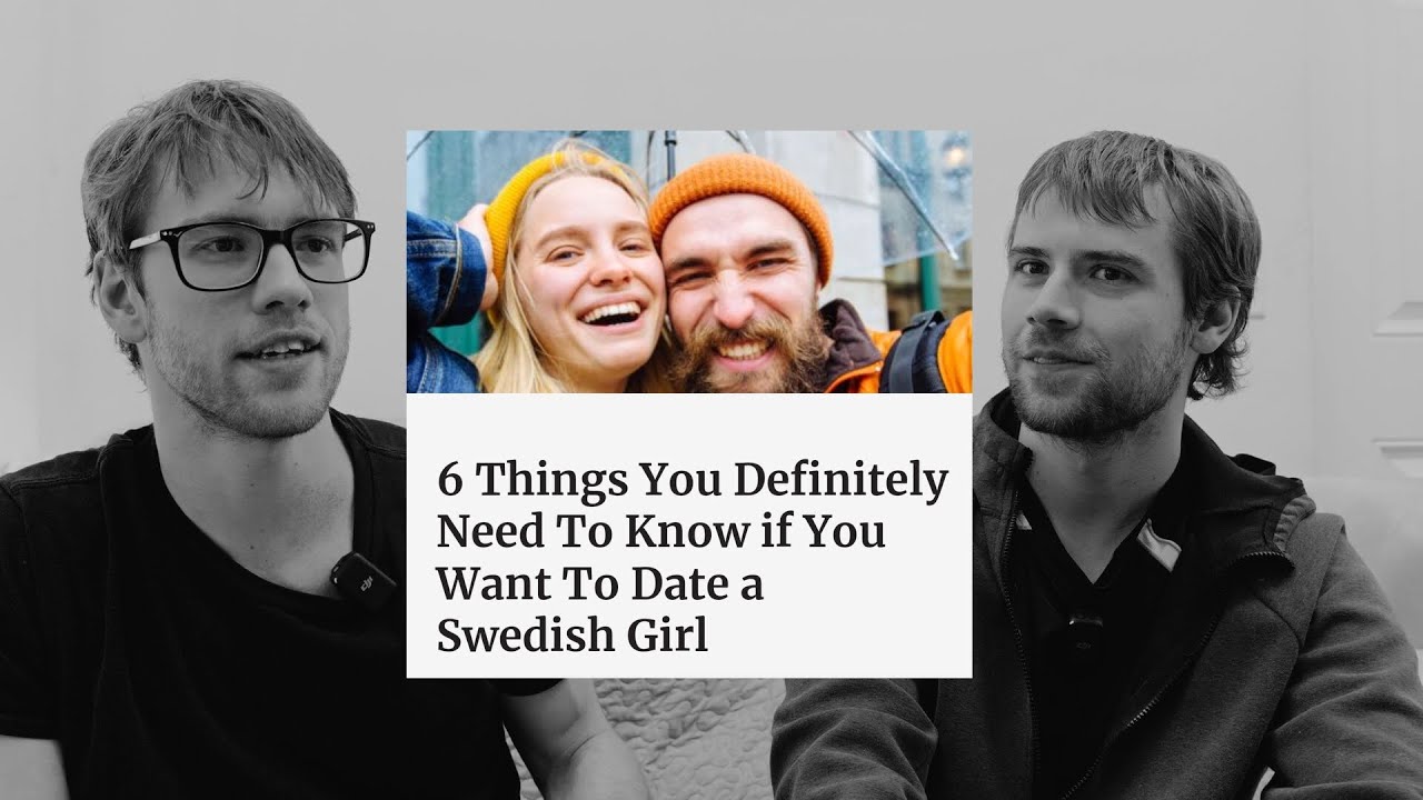 Dating A Swedish Girl (6 Things You Need to Know) - YouTube