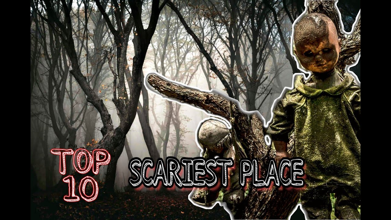 Top 10 Scariest Places Among World Youtube