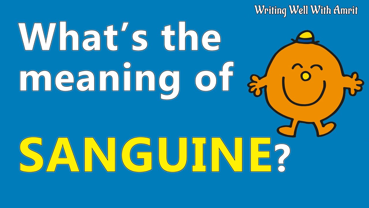 The meaning of sanguine | Sanguine explained - YouTube