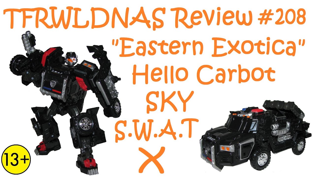 Transforming "Eastern Exotica" Review #208 Hello Carbot Sky S.W.A.T X ...