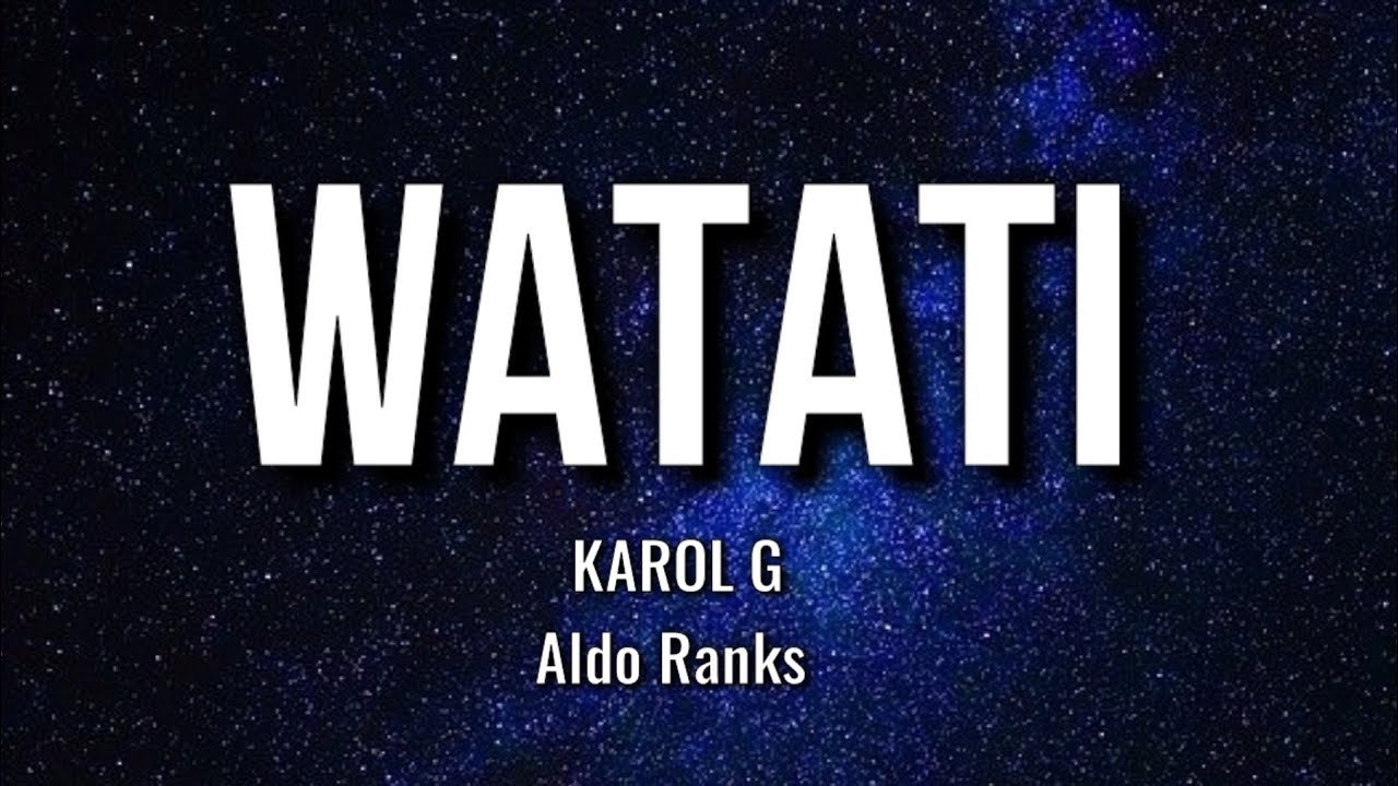 KAROL G, Aldo Ranks - WATATI (Letra/Lyrics) (From Barbie The Album ...