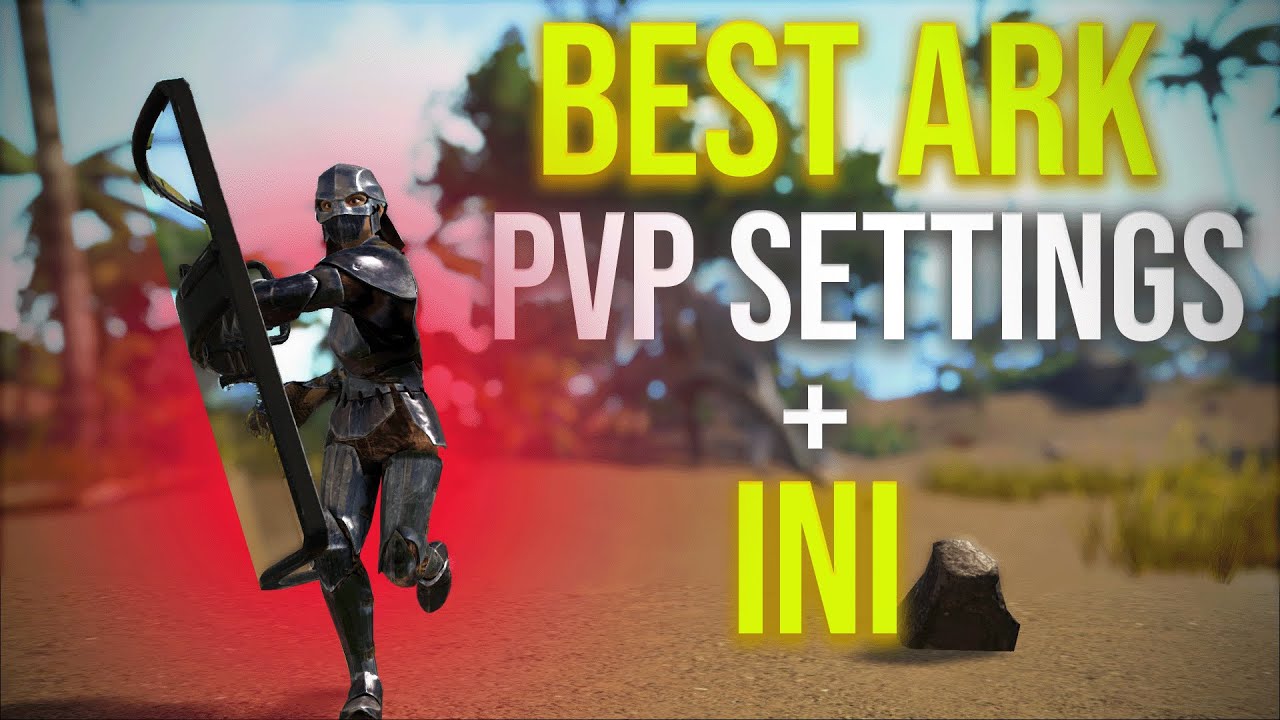 The Best Ark Pvp Settings And Ini Ark Pvp Guide Youtube