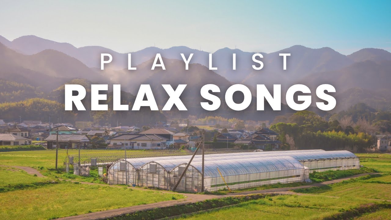 【Playlist】Relax Songs (Relax, Study, Relax your mind) - YouTube