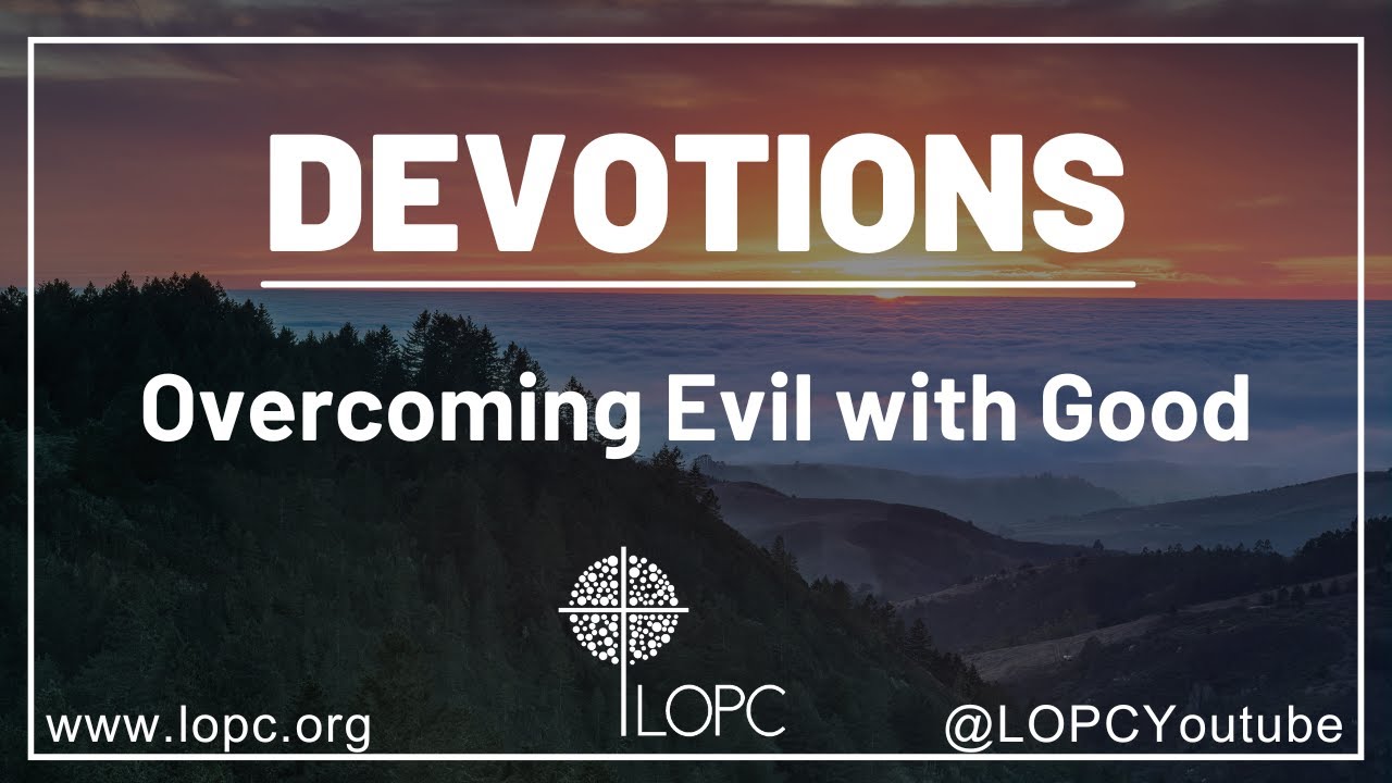 Overcoming Evil with Good: Embracing Hope in a Troubling World - YouTube