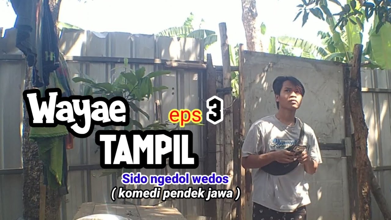 WAYAE TAMPIL, // EPS 3 - YouTube