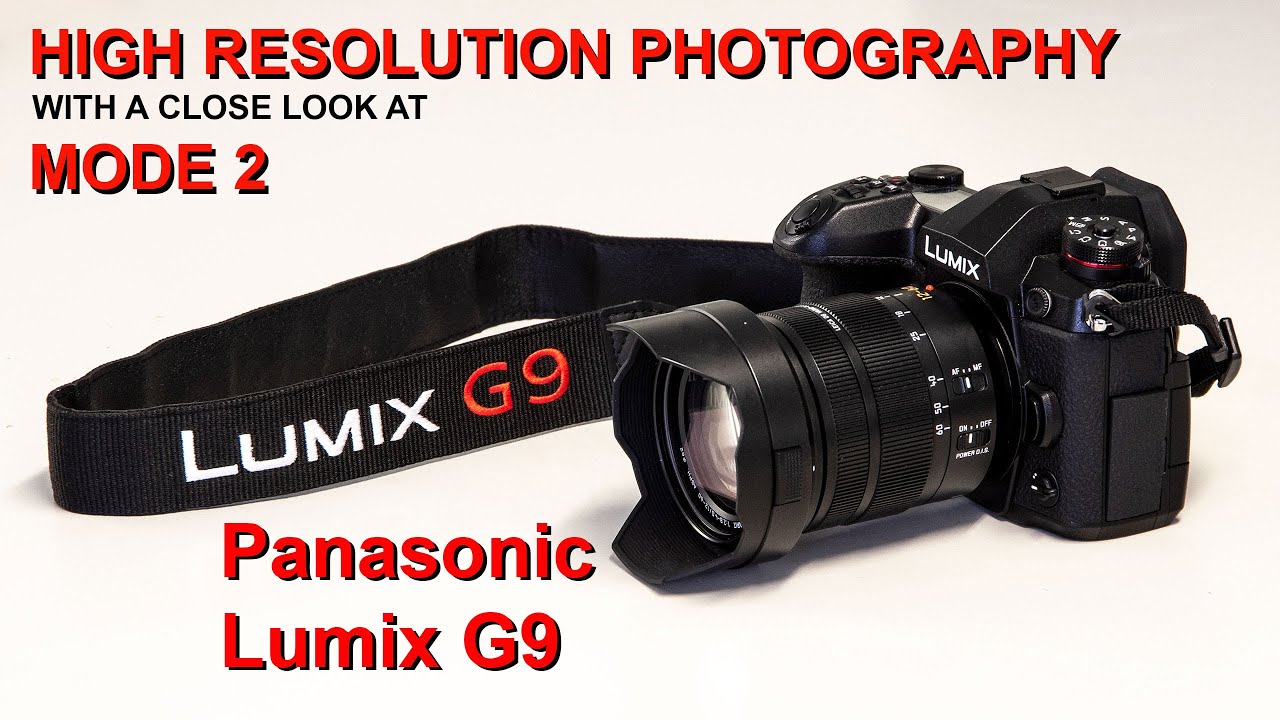 Panasonic Lumix G9 - HIGH RESOLUTION PHOTOGRAPHY (with a close look at ...