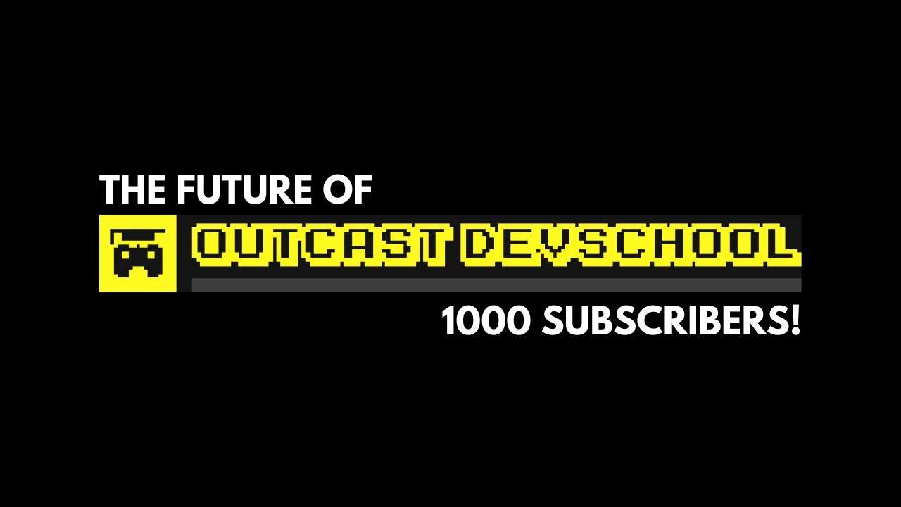 The Future of Outcast Dev School | 1000 Subscribers! - YouTube