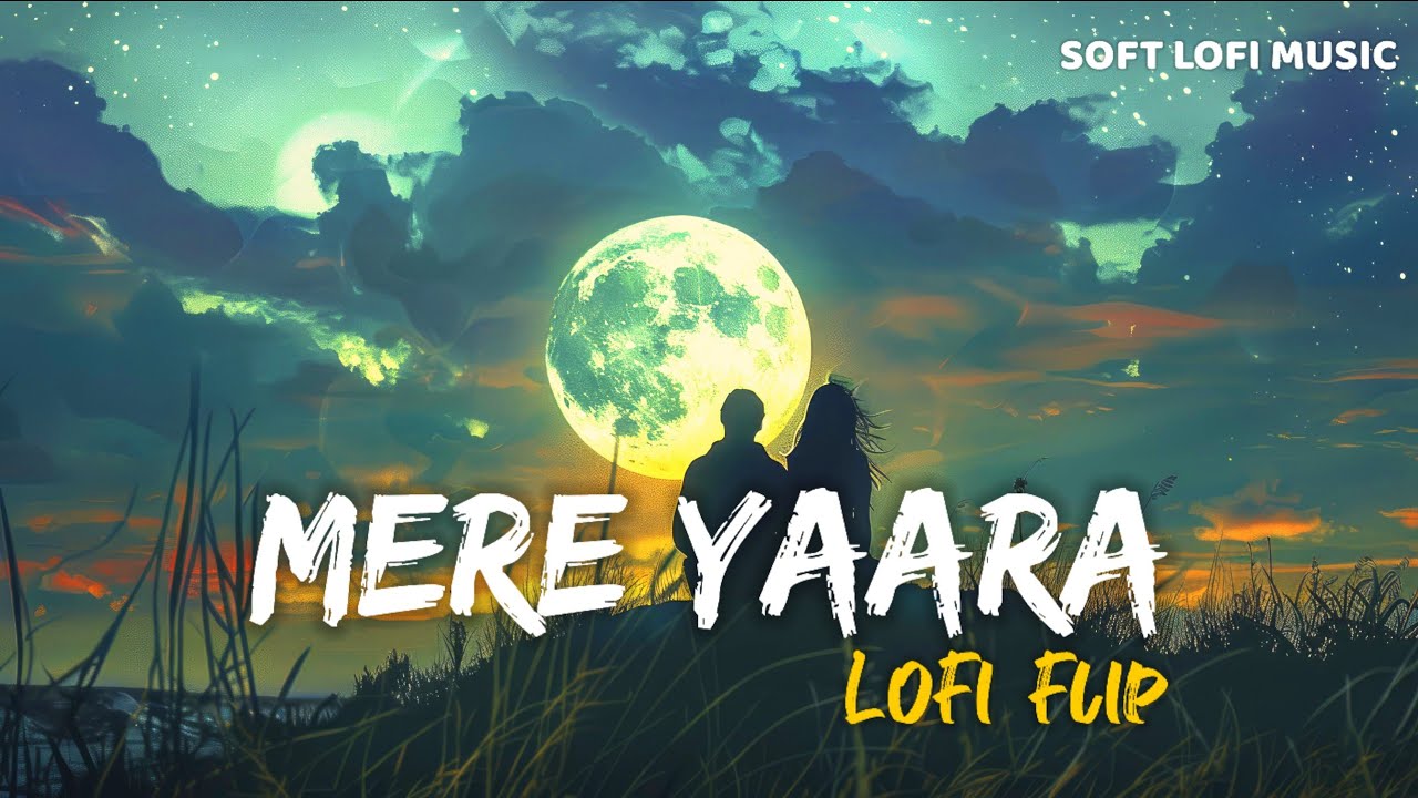 Mere Yaara LoFi Flip | Arijit Singh LoFi | Sooryavanshi | Slowed Reverb ...