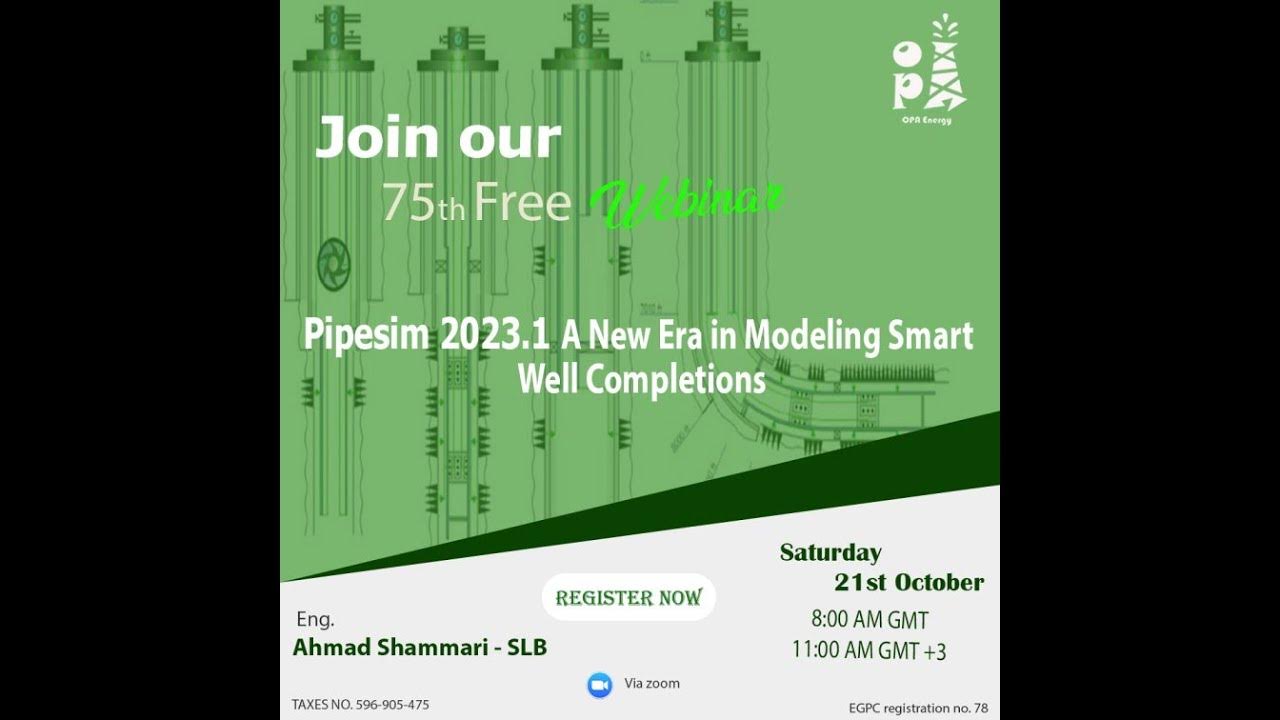 75th Free Webinar-Pipesim 2023.1- A New Era in Modeling Smart Well ...