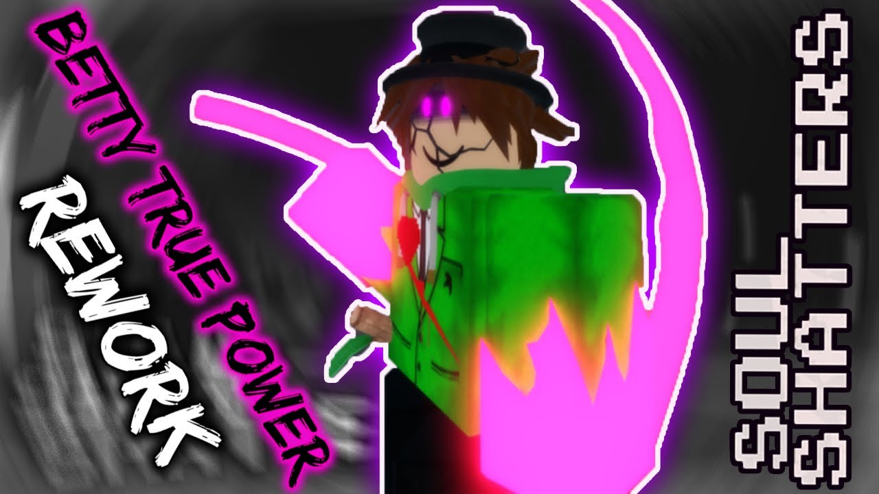 BETTY TRUE POWER REWORK IS OUT || SoulShatters (Roblox) - YouTube