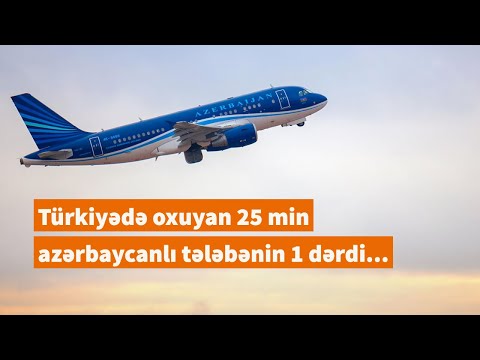Türkiyədə oxuyan 25 min azərbaycanlı tələbənin 1 dərdi...