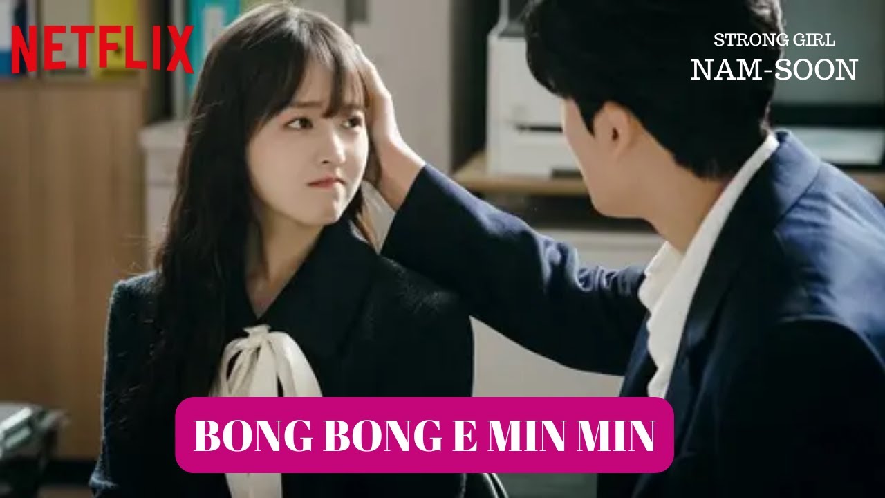 Bong Bong e Min Min fazem uma participação especial | Strong Girl Nam ...