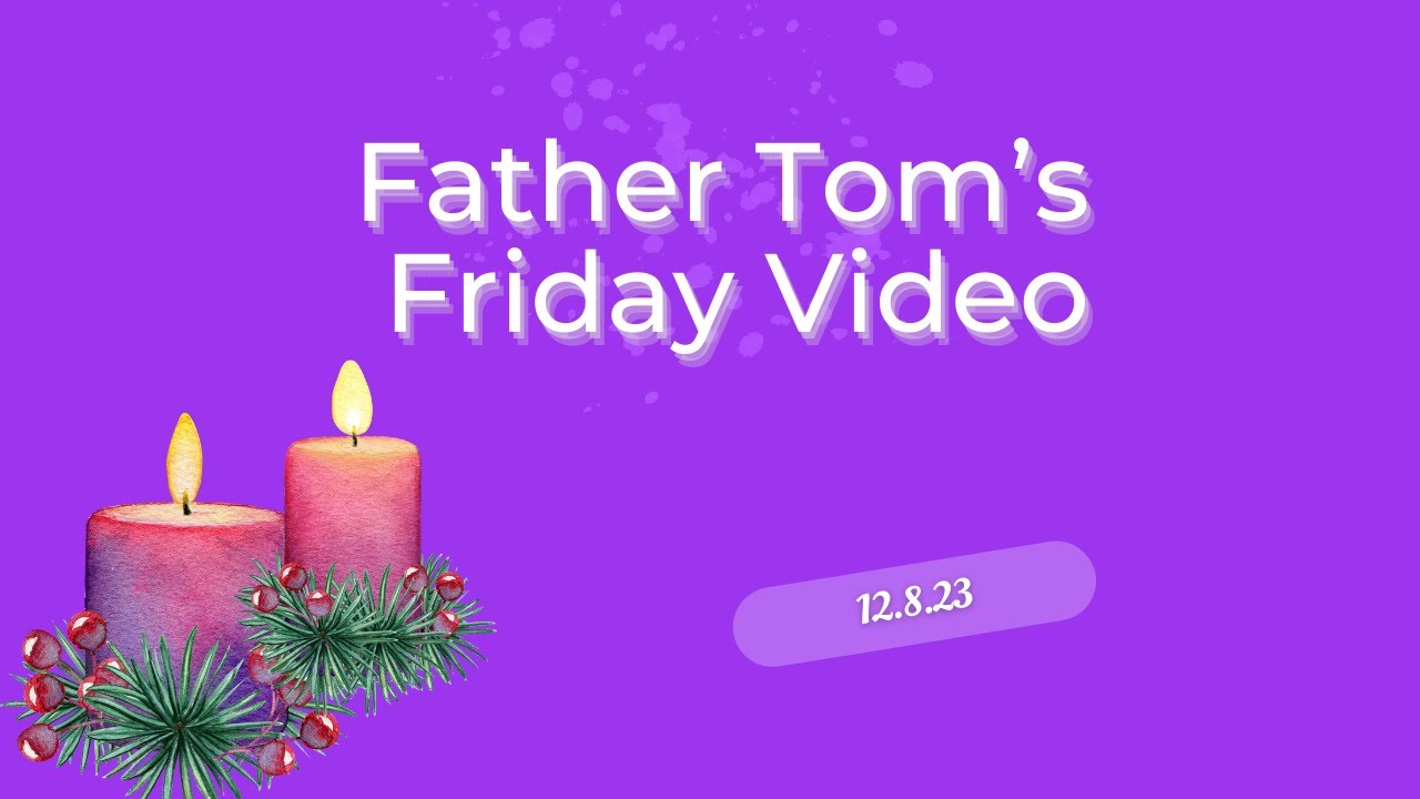 Father Tom's Friday Video for 12.8.23 - YouTube