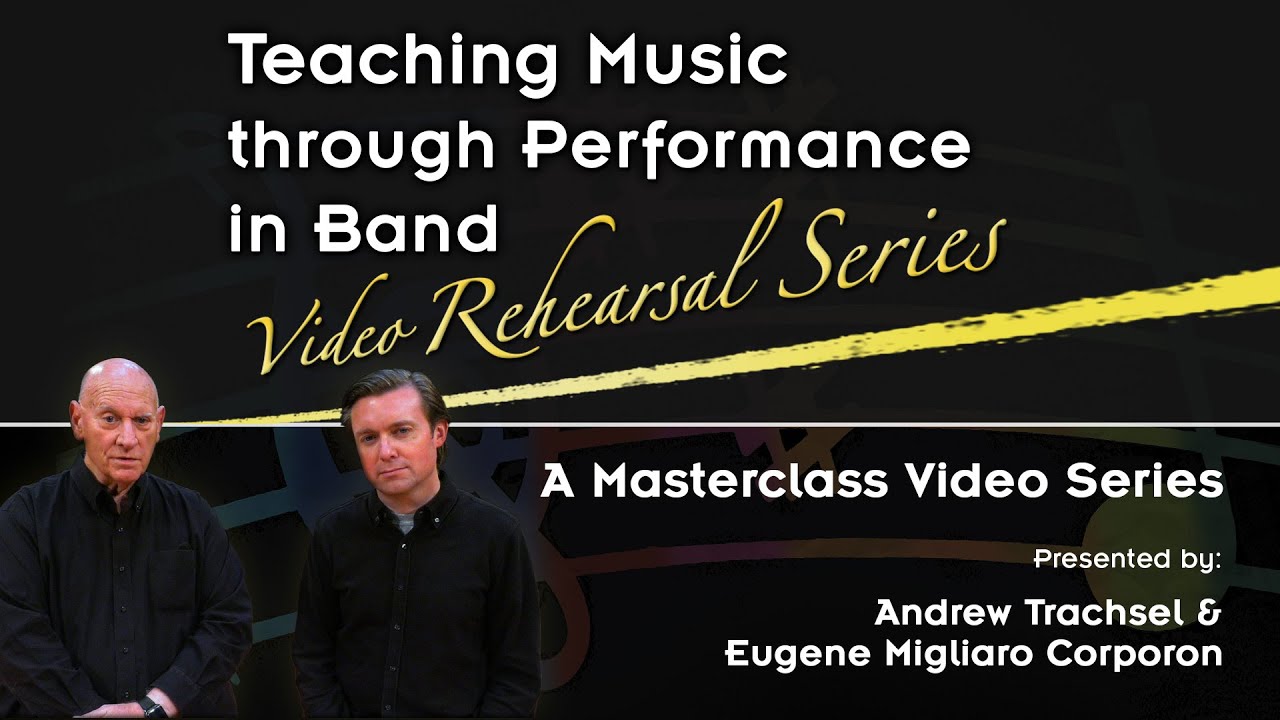 Teaching Music through Performance in Band - Video Rehearsal Series ...