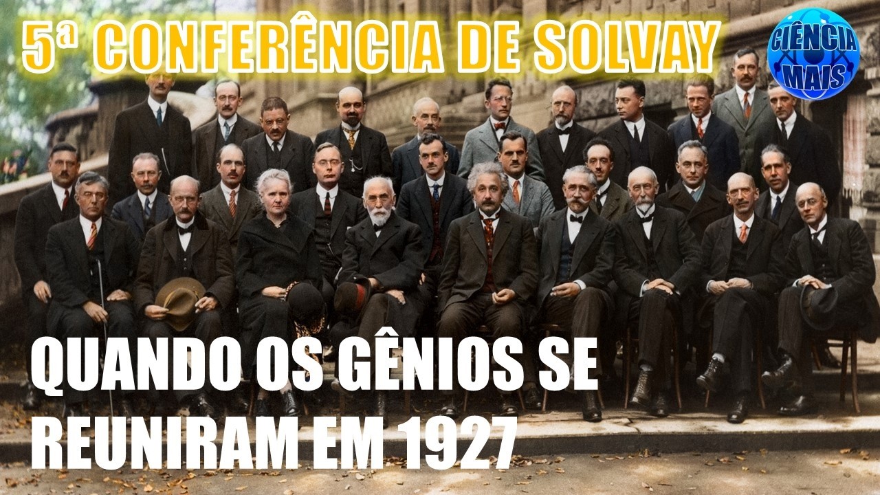 Os Gênios da Física na Conferência de Solvay de 1927 - YouTube