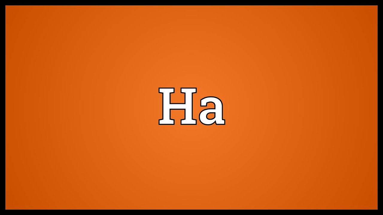 Ha Meaning - YouTube