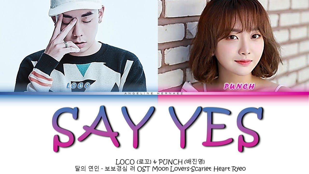 Loco (로꼬), Punch (펀치) - Say Yes (Color Coded Lyrics Han/Rom/Eng/가사 ...