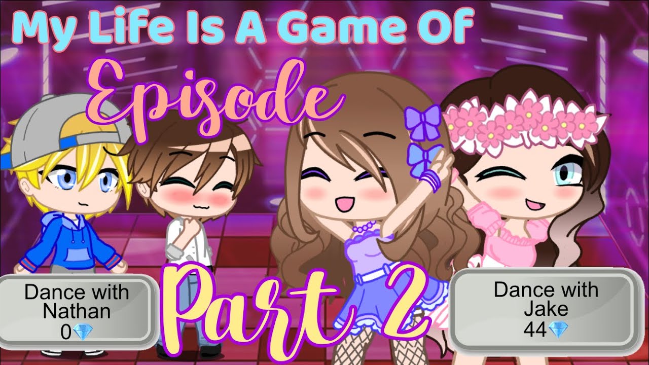 My Life Is A Game Of Episode Part 2 | Gacha Club Mini Movie - YouTube