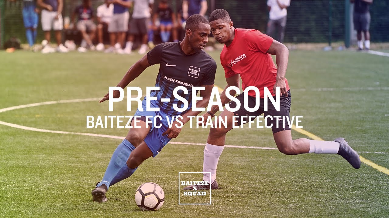 BAITEZE FC | PRE SEASON | BAITEZE VS TRAIN EFFECTIVE - YouTube