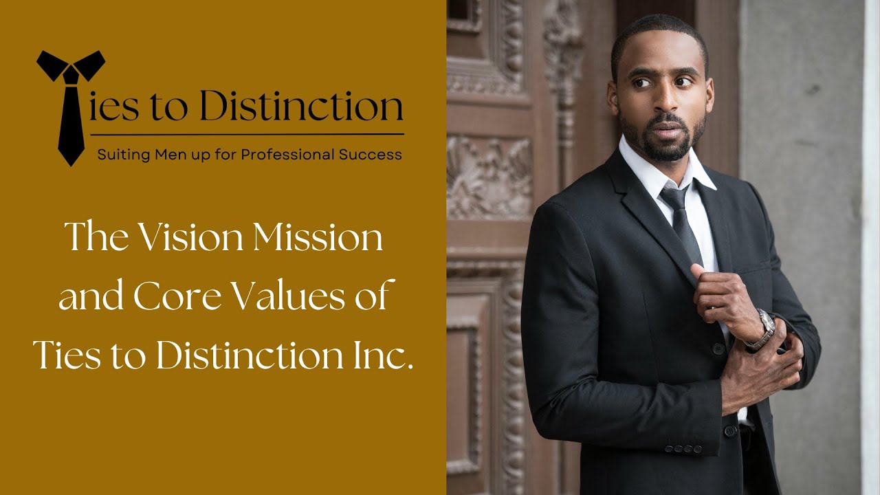 The Vision Mission and Core Values of Ties to Distinction Inc. - YouTube