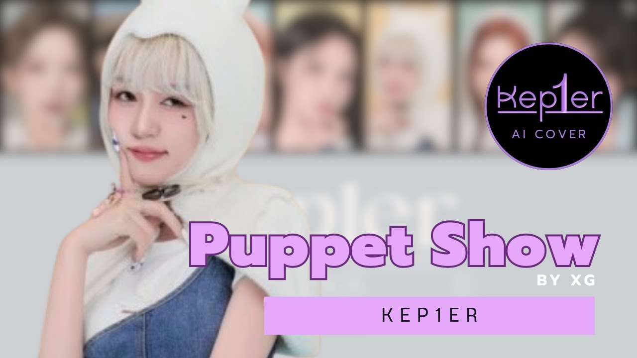 [Kep1er AI Cover] Puppet Show By XG | AI Cover Kep1er - YouTube