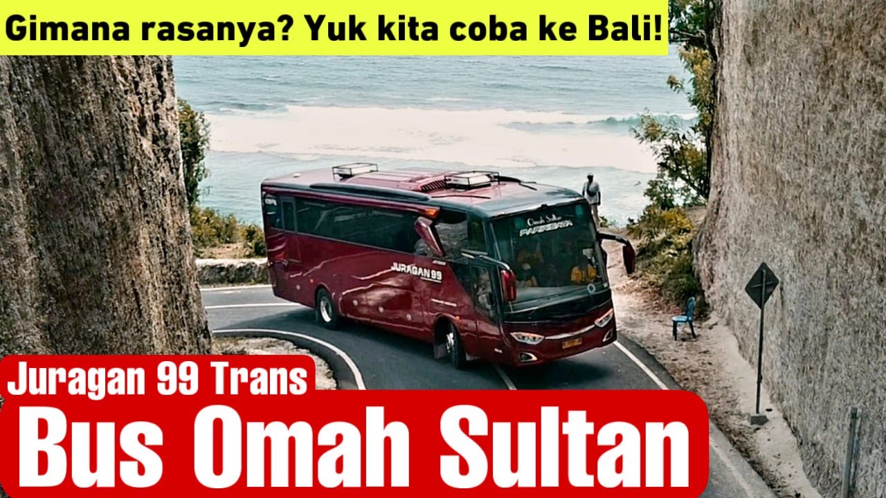 OMAH SULTAN JURAGAN 99 TRANS! Bus Pariwisata Mewah. Gimana rasanya? Yuk Kita Coba Liburan ke ...