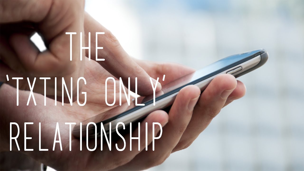 The 'Texting Only' Relationship - YouTube