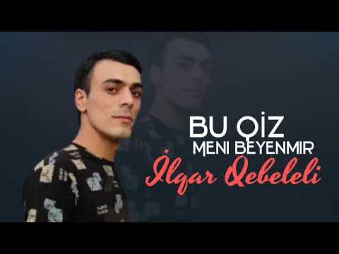 İlqar Qebeleli - Bu Qiz Meni Beyenmir ( Official Audio )