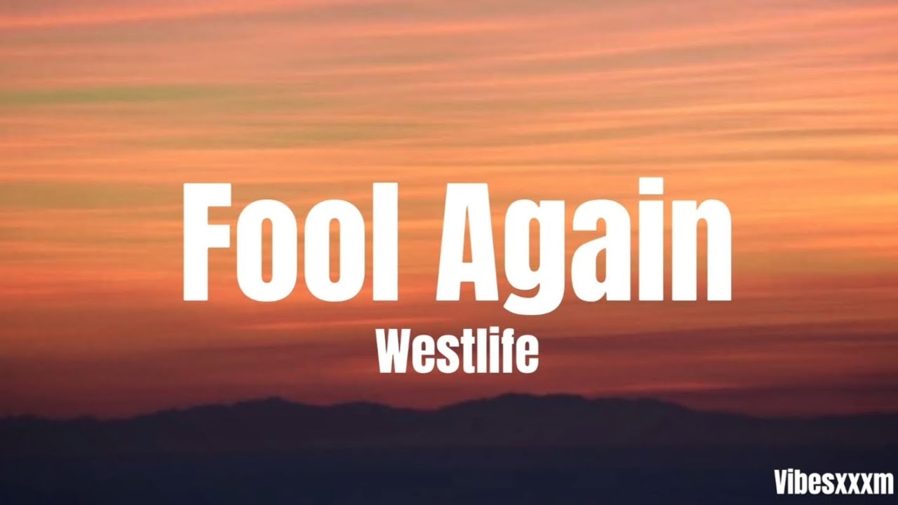 Fool Again - Westlife (Lyrics) - YouTube