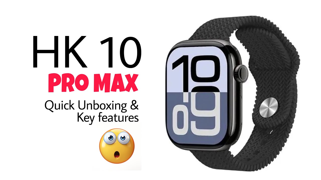 HK 10 Pro Max | Smart watch | Unboxing and key features - YouTube