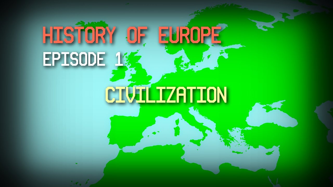History of Europe Episode 1 (Civilization) - YouTube
