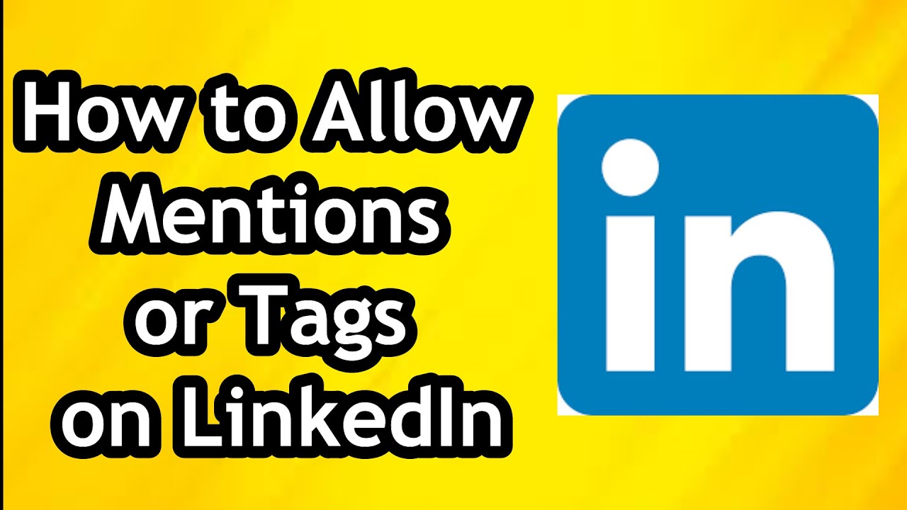 How to Allow Mentions or Tags on LinkedIn - YouTube