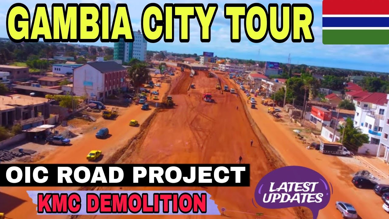 Morning Expedition: Gambia City Tour KMC Demolition work & OIC Road ...