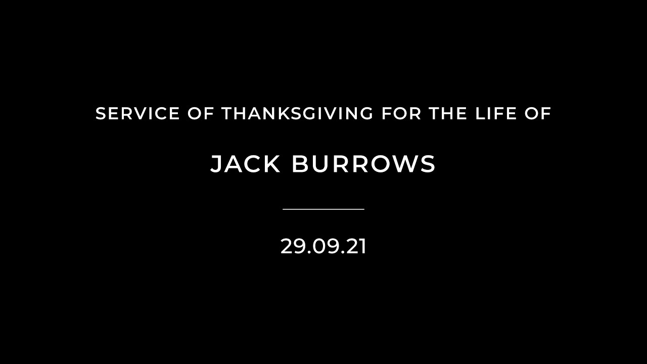 Service of Thanksgiving for the life of Jack Burrows - YouTube