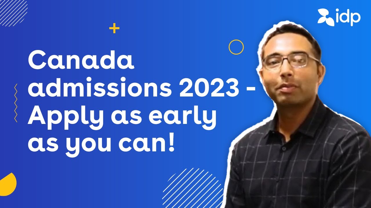 Canada admissions 2023 - Apply as early as you can! || IDP India - YouTube