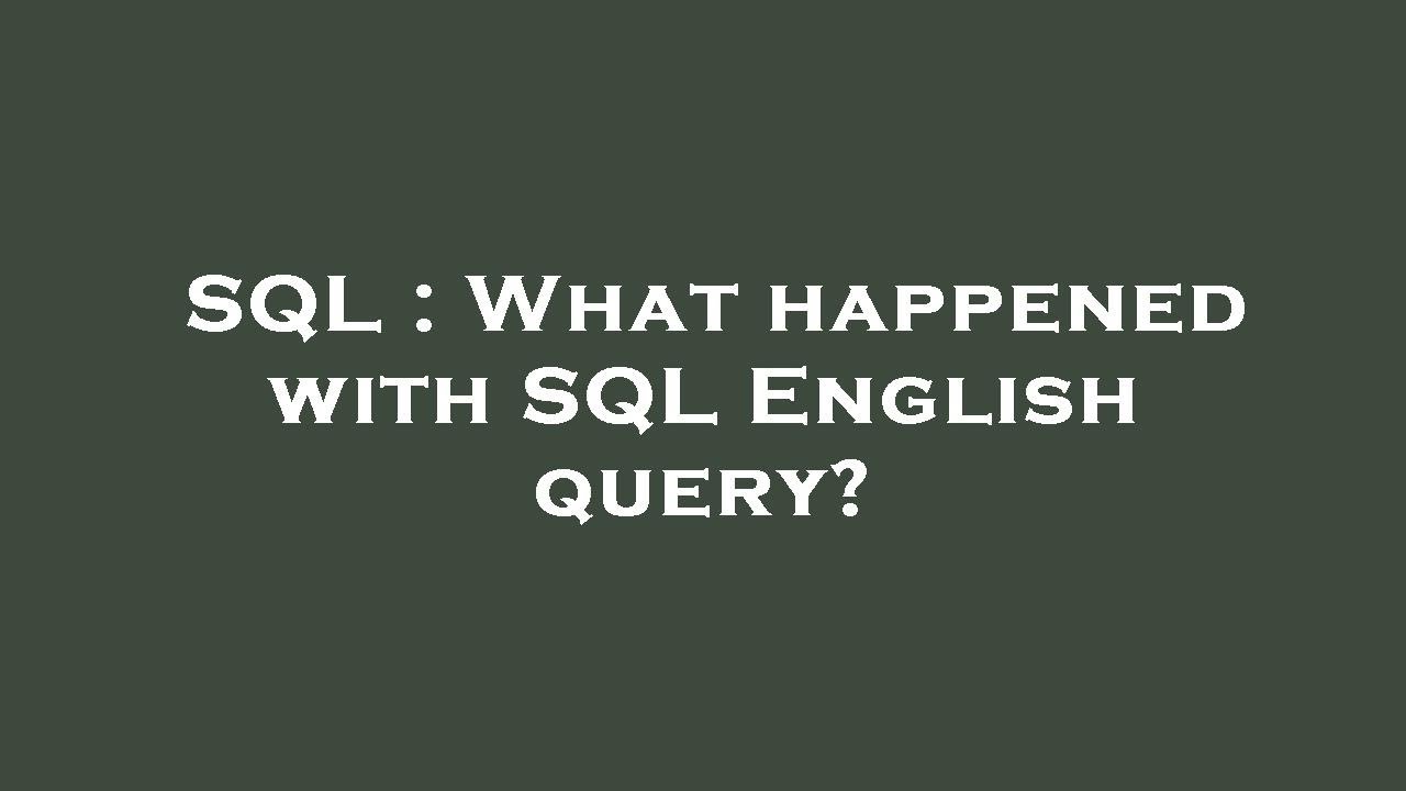SQL : What happened with SQL English query? - YouTube